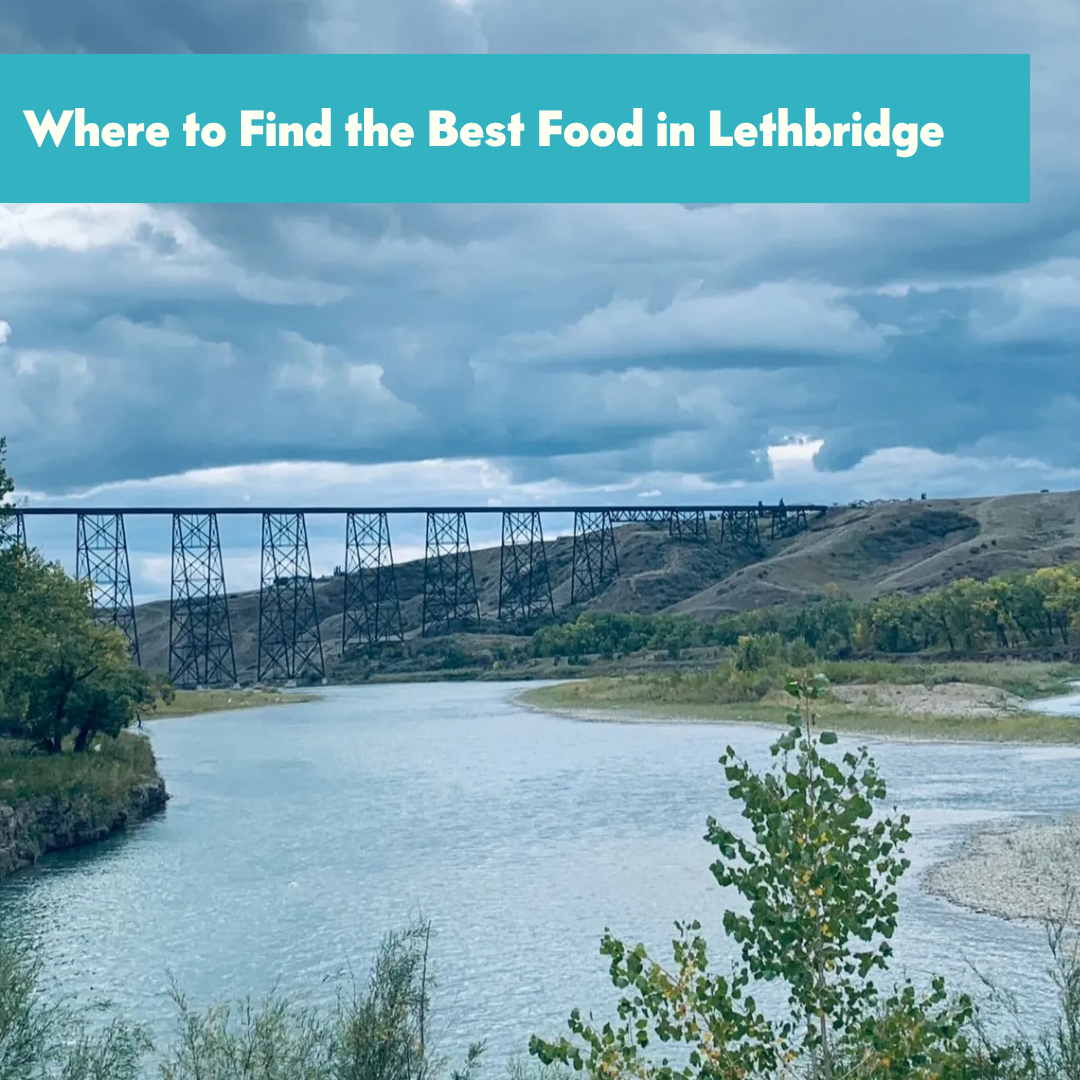 Best Food In Lethbridge, Alberta | Alberta Food Tours